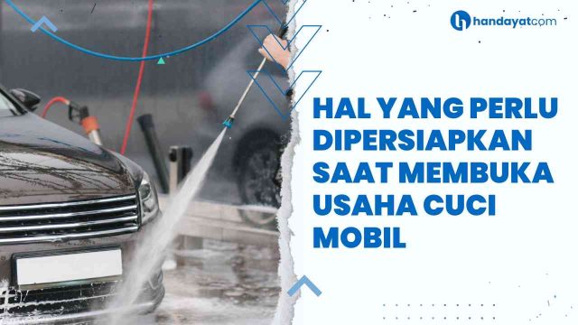 5 Hal yang Perlu Dipersiapkan Saat Membuka Usaha Cuci Mobil